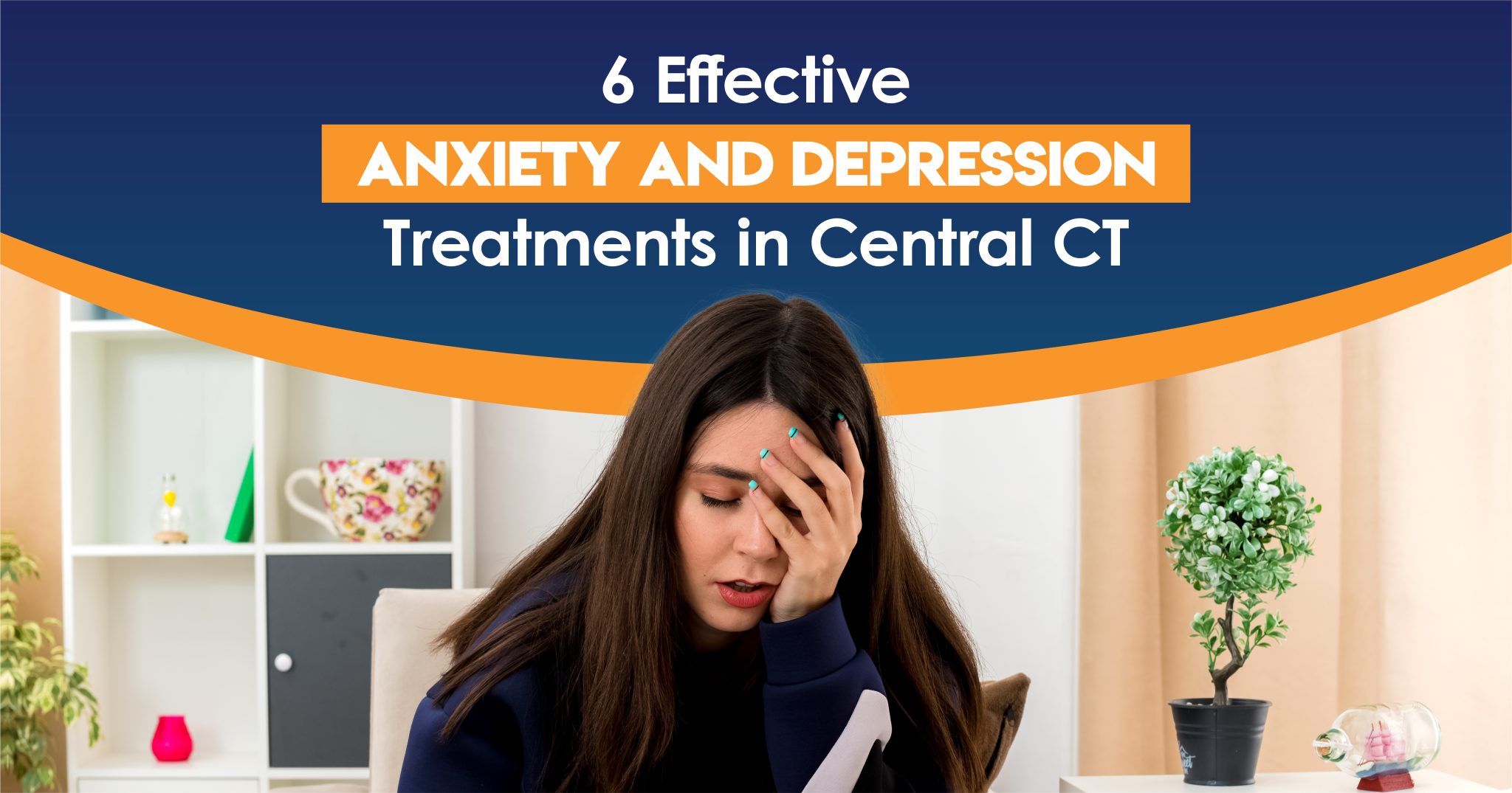 6 Effective Anxiety and Depression Treatments in Central CT